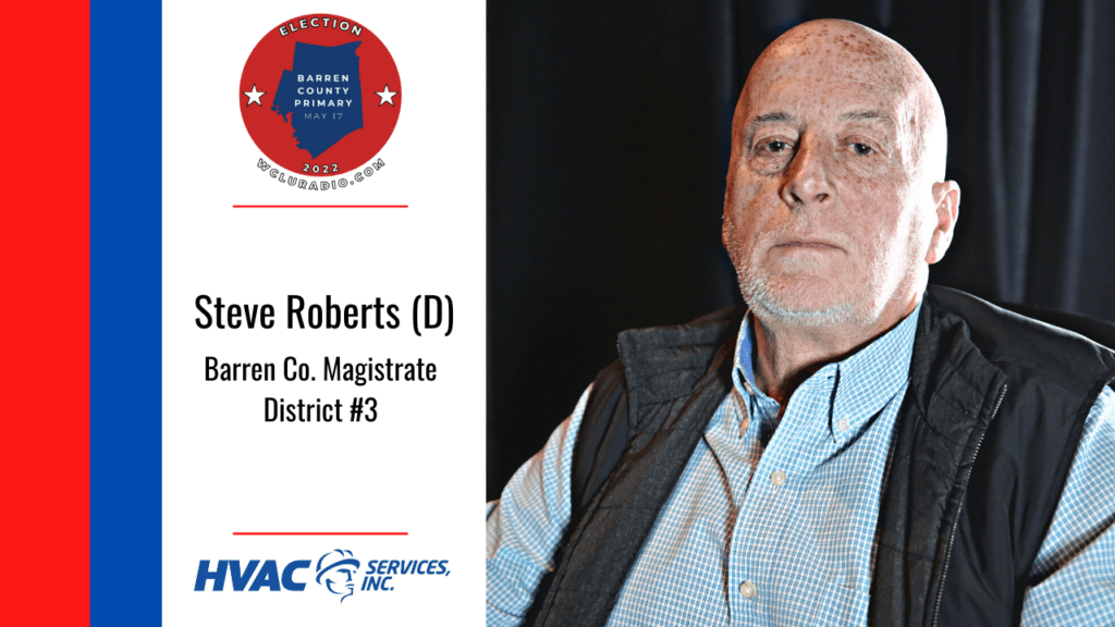 Steve Roberts (D) — Barren Co. Magistrate District 3 candidate | WCLU Radio