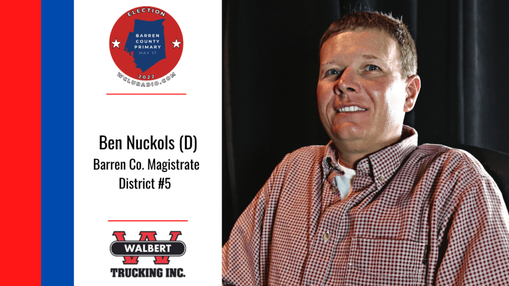 Ben Nuckols (D) — Barren Co. Magistrate District 5 candidate | WCLU Radio