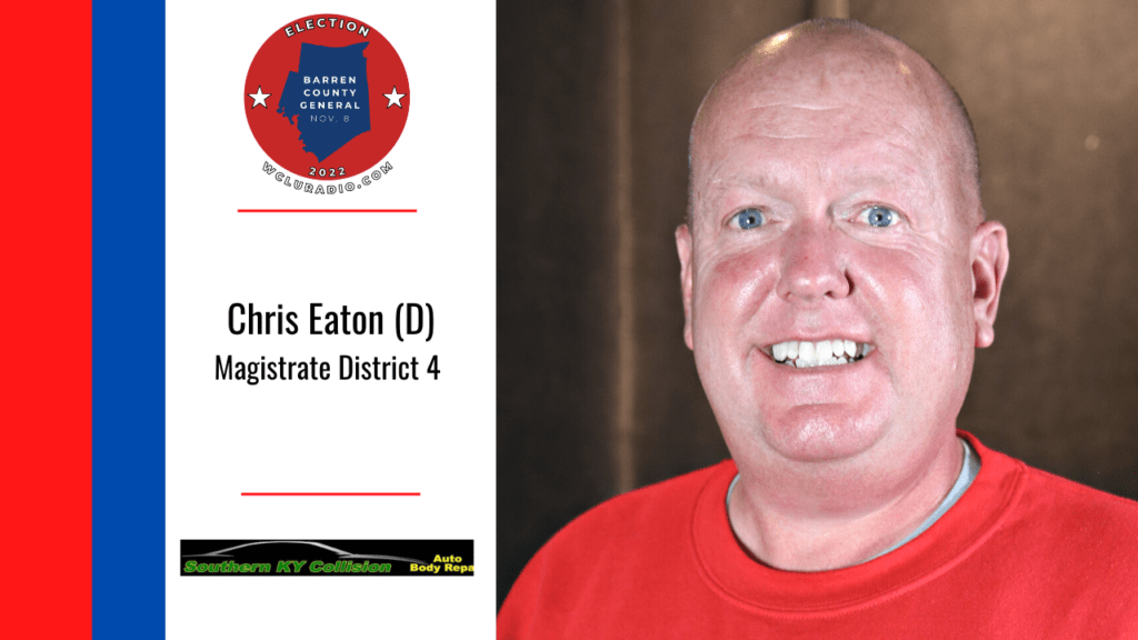 Chris Eaton (D) — Barren Co. Magistrate District 4 candidate | WCLU Radio