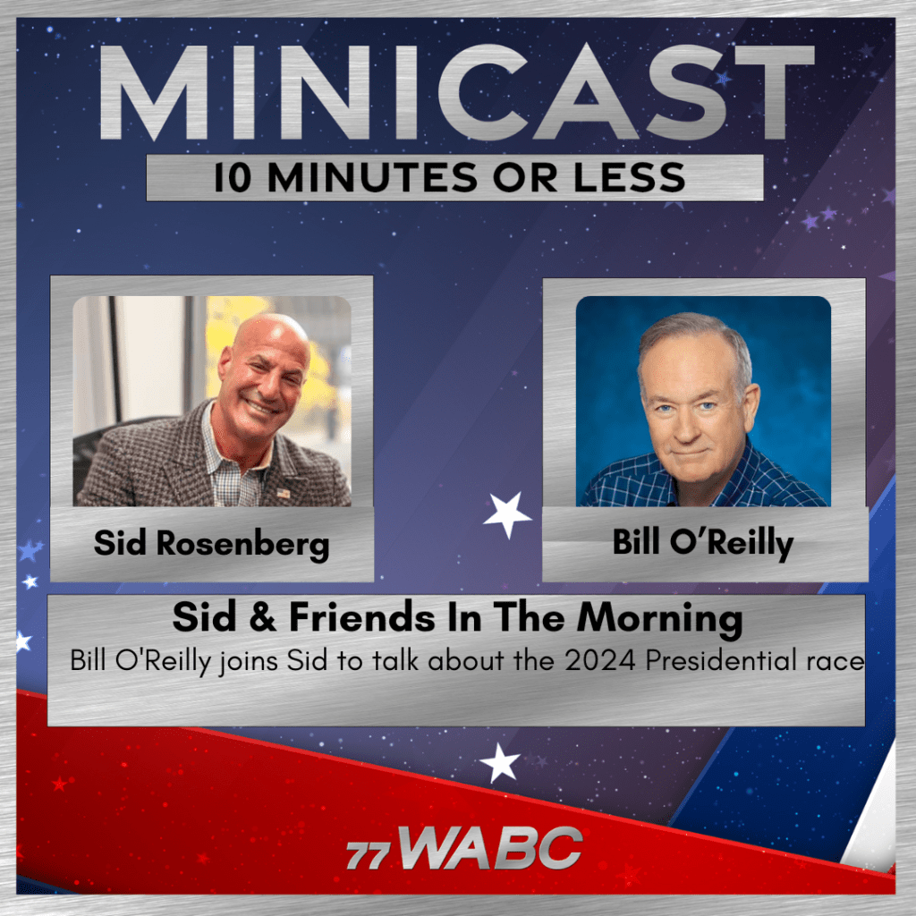 Bill O'Reilly joins Sid to talk about the 2024 Presidential race – 77 WABC