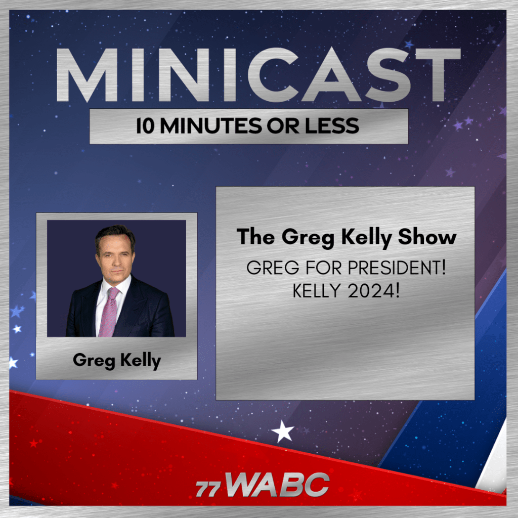 GREG FOR PRESIDENT! KELLY 2024! – 77 WABC