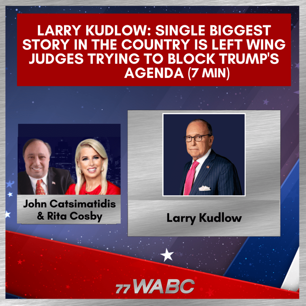 Larry Kudlow: Single Biggest Story in the Country is Left Wing Judges ...