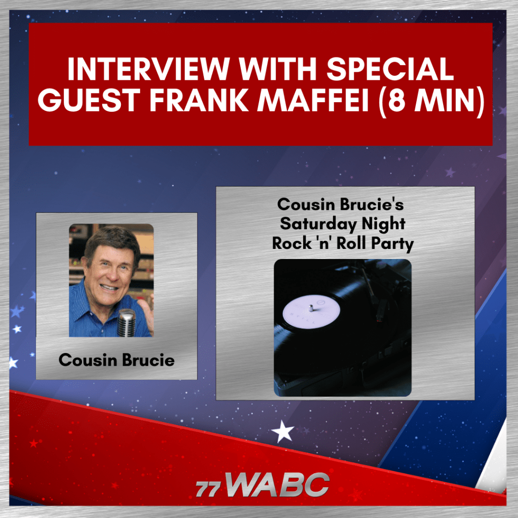 Cousin Brucie: Interview With Special Guest Frank Maffei (8 Min) – 77 WABC