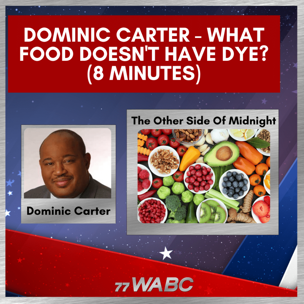 Dominic Carter – What Food Doesn't Have Dye? (8 minutes) – 77 WABC