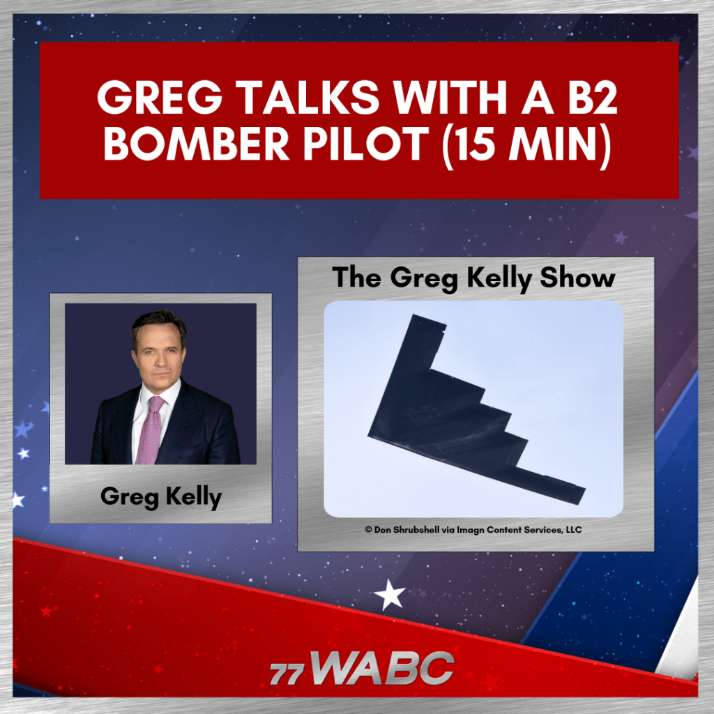 Greg Talks with a B2 Bomber Pilot (15 min) – 77 WABC