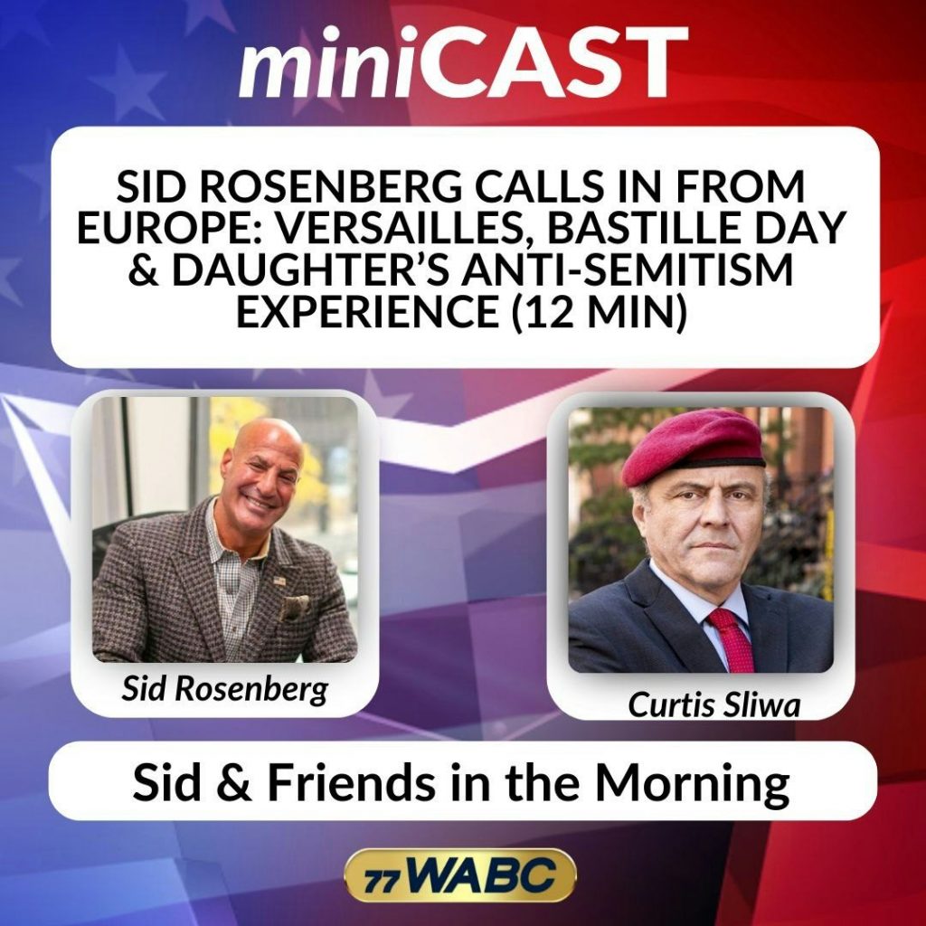 Sid Rosenberg Calls In from Europe: Versailles, Bastille Day & Daughter ...