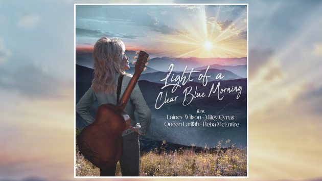 'Light of a Clear Blue Morning' dawns with Dolly, Reba, Lainey Wilson ...