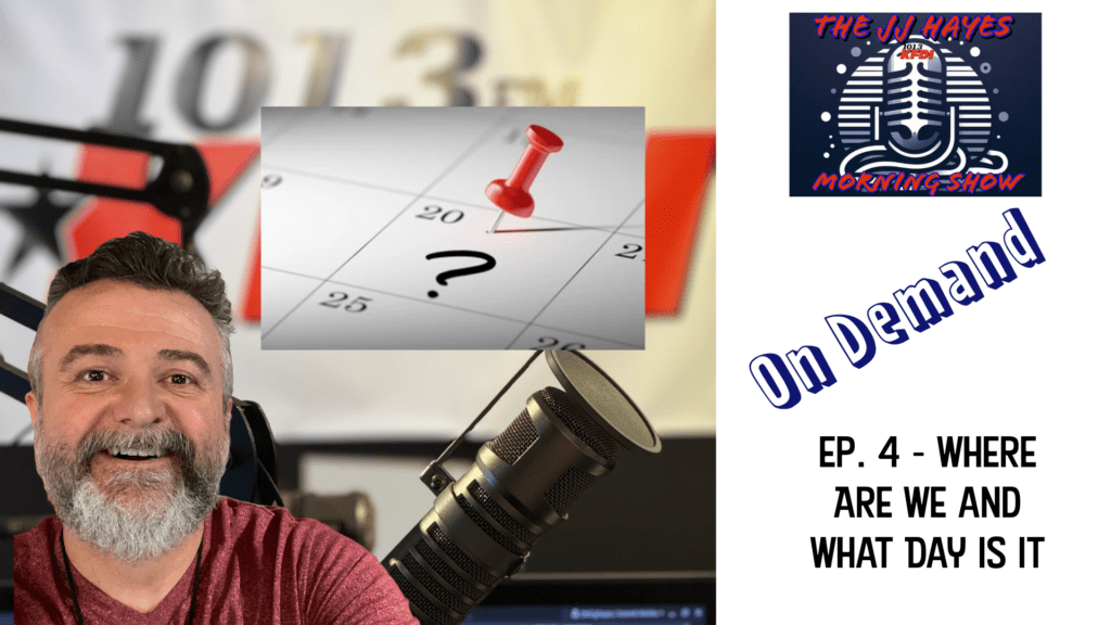JJ on Demand Ep. 4 – Where Are We and What Day Is It? – 101.3 KFDI
