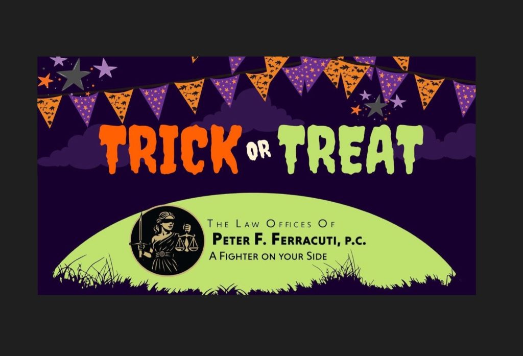 The Law Offices of Peter F. Ferracuti Trick-or-Treat Schedule | WALLS 102